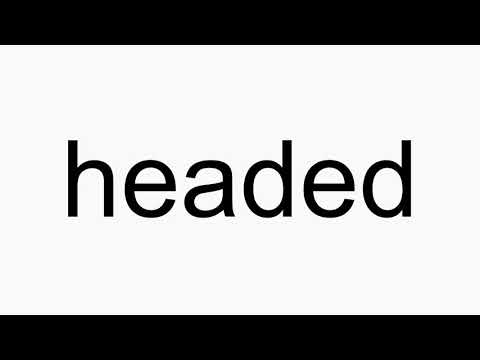 How to pronounce headed