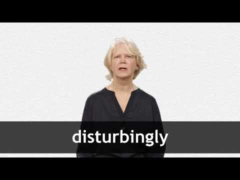 DISTURBINGLY definition and meaning | Collins English Dictionary