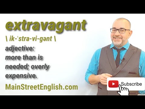 English Vocabulary Builder: EXTRAVAGANT - adjective (Pronunciation & Usage)