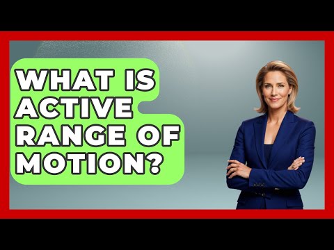 What Is Active Range Of Motion? - First Response Medicine