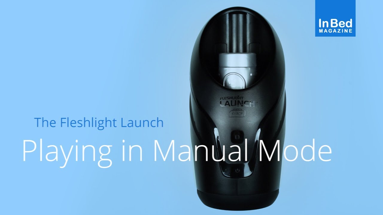 Fleshlight Launch Manual Mode Operation