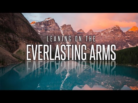 Leaning On the Everlasting arms - Hymn