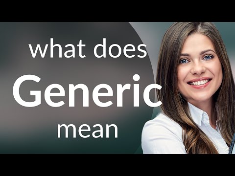 Generic | what is GENERIC definition