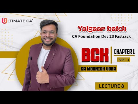 L 8: BCK Chp 1 | Part 3 | Yalgaar Batch | CA Mohnish Vora | CA Foundation Fastrack Dec 23