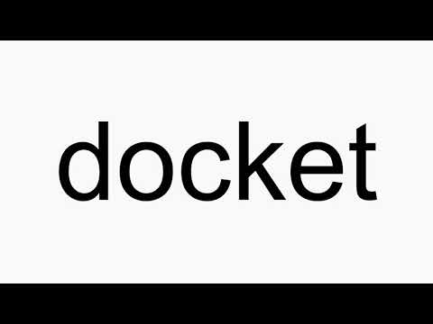 How to pronounce docket