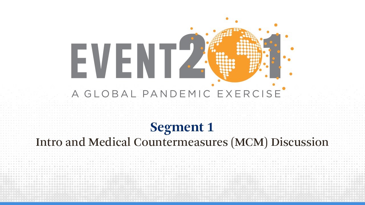 Event 201 Pandemic Exercise: Segment 1, Intro and Medical Countermeasures (MCM) Discussion