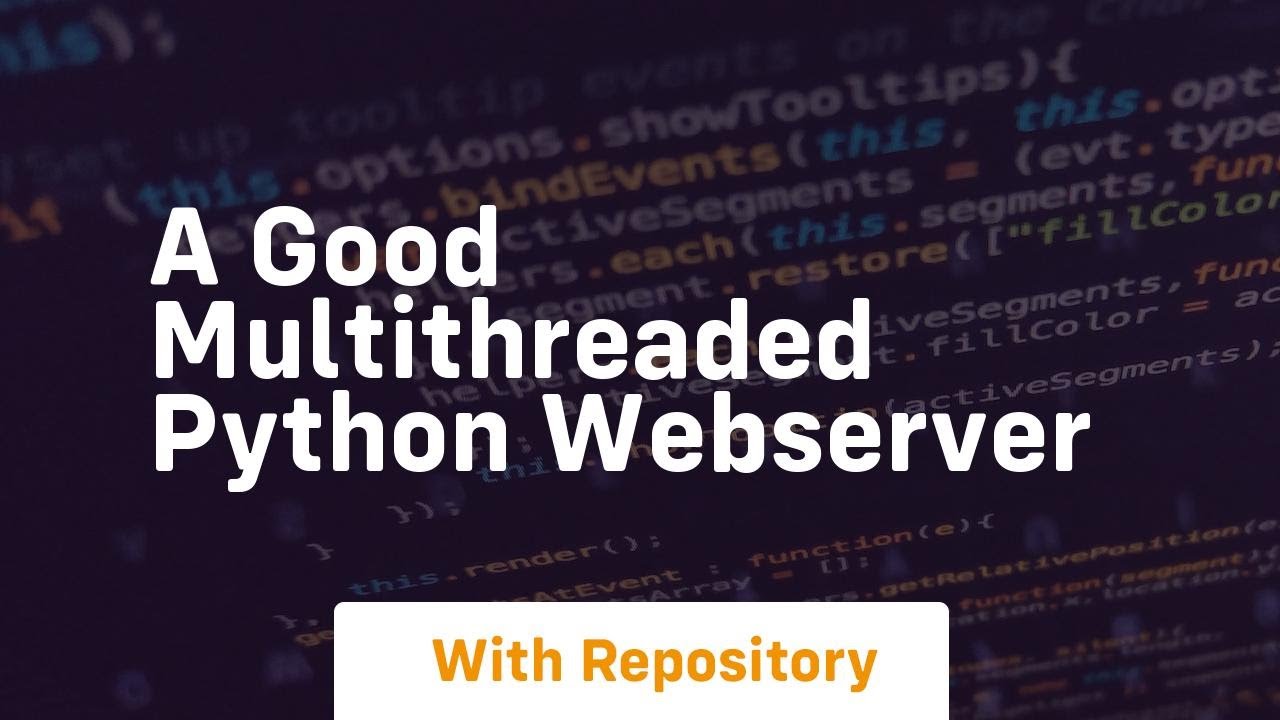 A good multithreaded python webserver