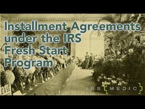 IRS Fresh Start Program: Installment Agreements