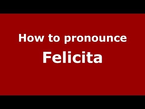 How to pronounce Felicita (Italian/Italy) - PronounceNames.com