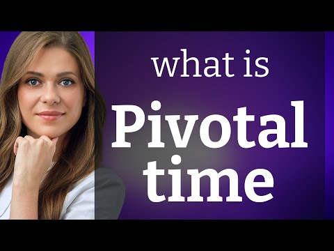 Understanding "Pivotal Time" in English