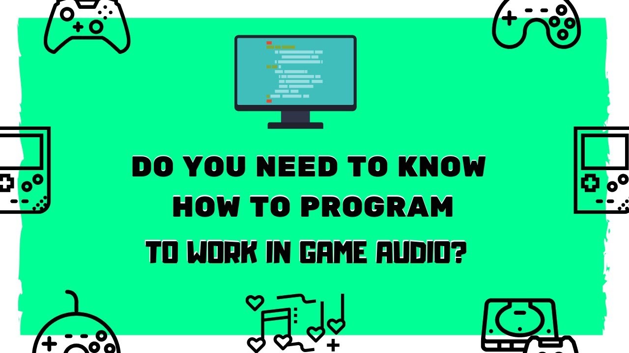 Do You Need to Code to Work in Game Audio? | Game Audio FAQs