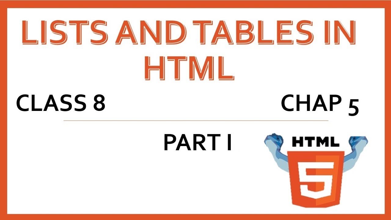 Class 8 Computer Science Chap 5 Lists and Tables in HTML Part I