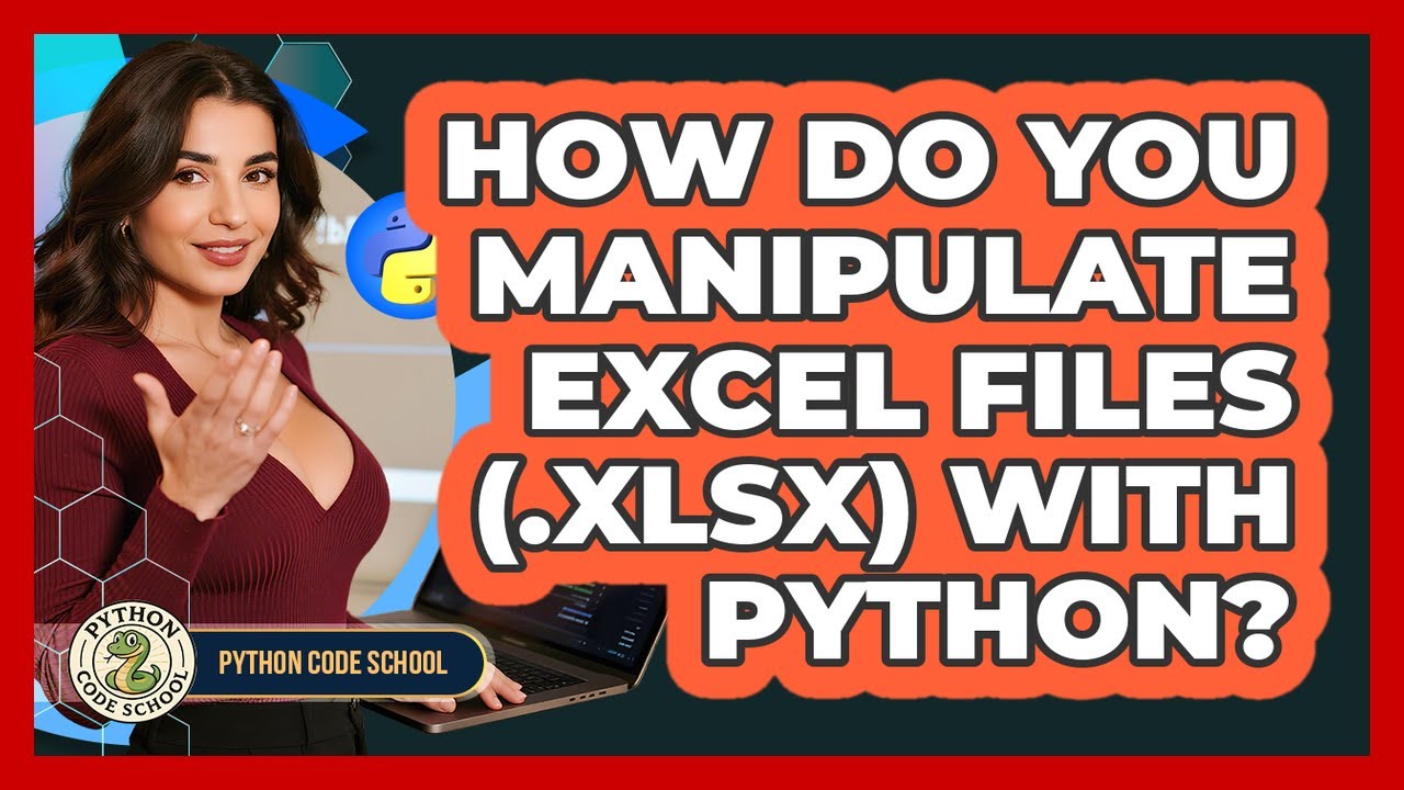 How Do You Manipulate Excel Files (.xlsx) With Python? - Python Code School