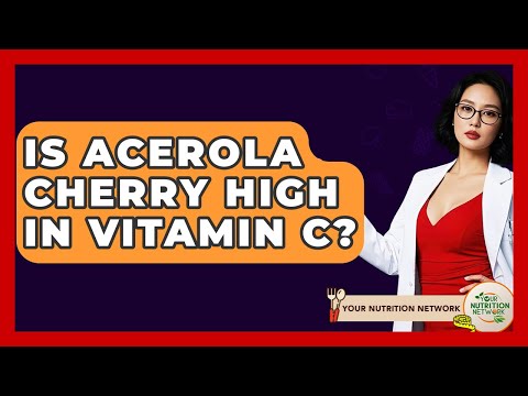 Apakah Acerola Cherry Mengandung Vitamin C Tinggi? - Your Nutrition Network