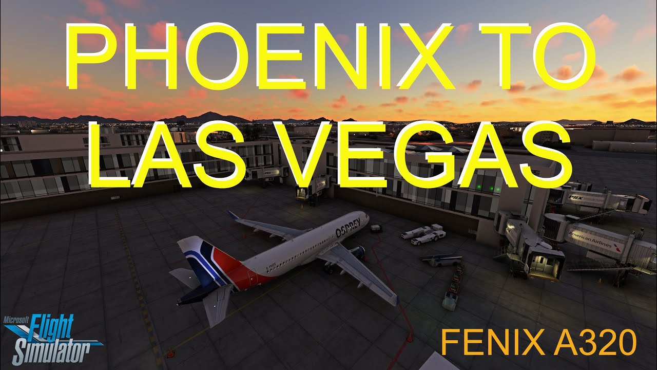 Msfs | fenix a320 | kphx phoenix to klas las vegas | beyondatc - Videos & Streams - Microsoft ...