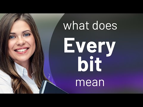 Every bit | EVERY BIT meaning