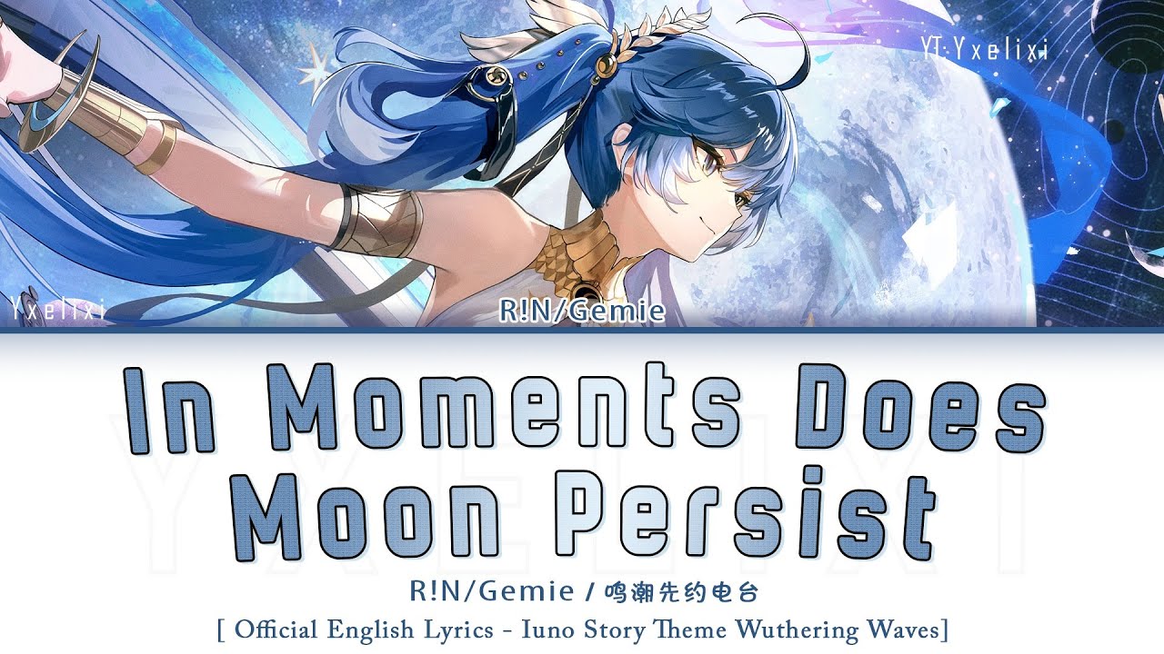 In Moments Does Moon Persist - Official English Lyrics [Iuno Story Theme wuwa]