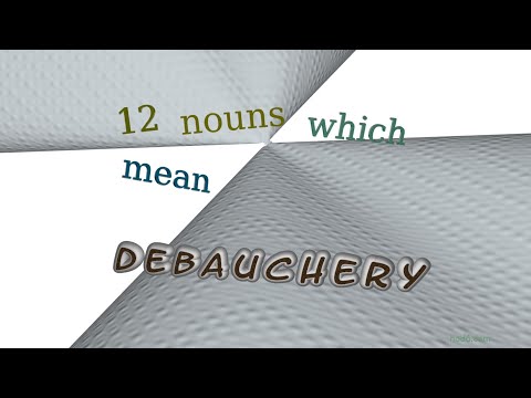 debauchery - 13 nouns similar to debauchery (sentence examples)