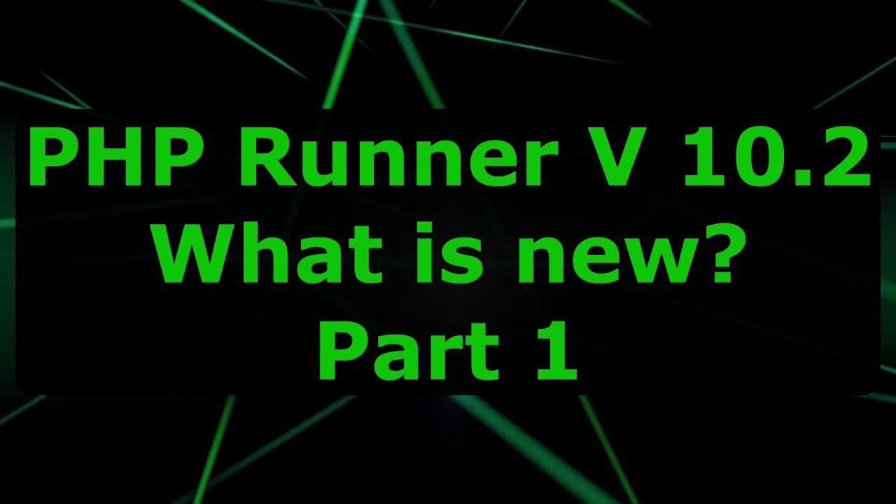 PHP Runner V10.2 - What is new? Part 1