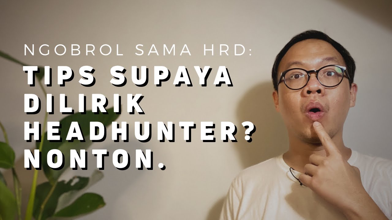 Headhunter 101 & Tips Supaya Dilirik Headhunter