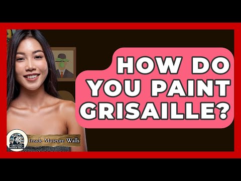 How Do You Paint Grisaille? - Inside Museum Walls