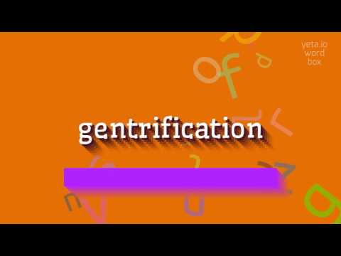 GENTRIFICATION - HOW TO PRONOUNCE GENTRIFICATION?