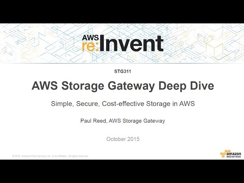 AWS re:Invent 2015 | (STG311) AWS Storage Gateway: Secure, Cost-Effective Backup & Archive