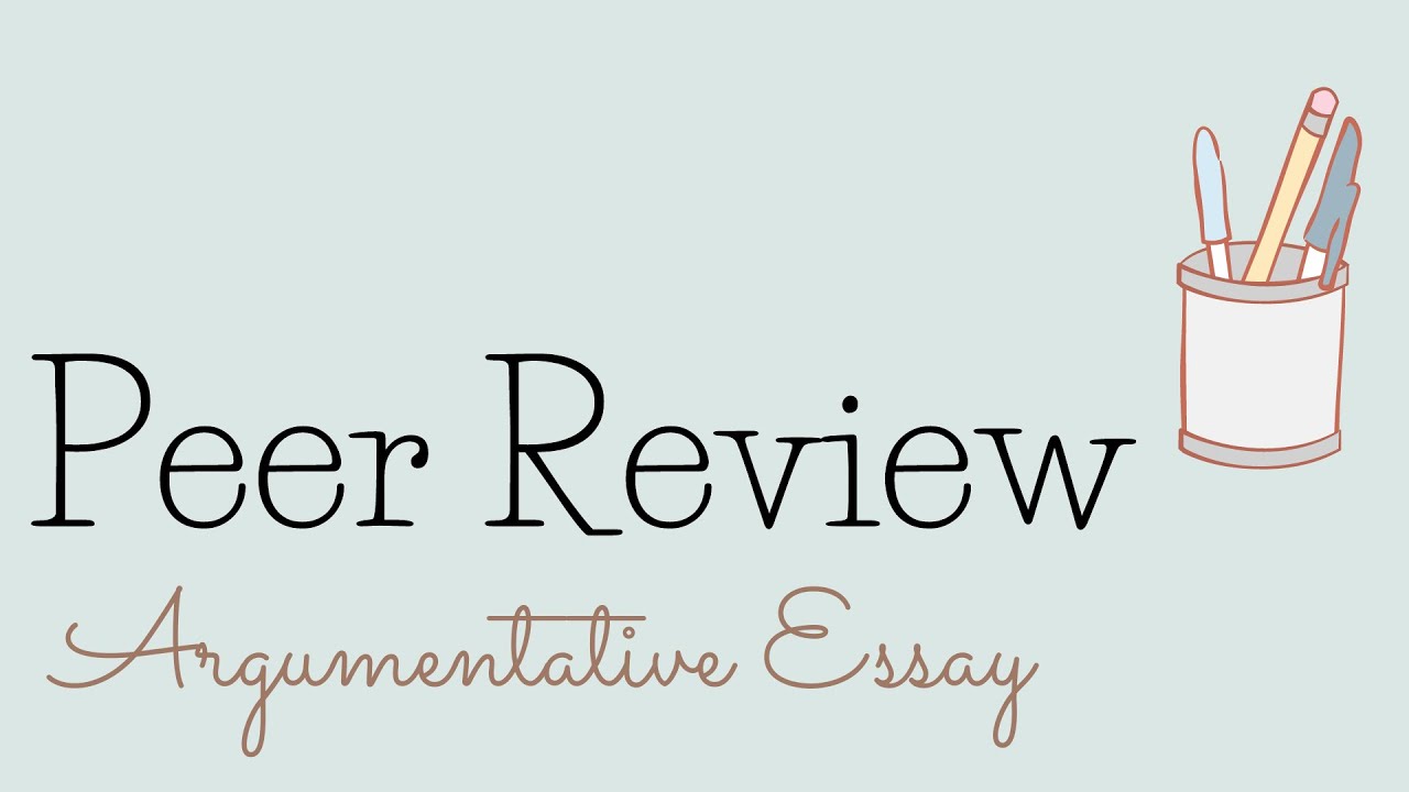 Guided Argumentative Essay: Peer Review and Final Draft