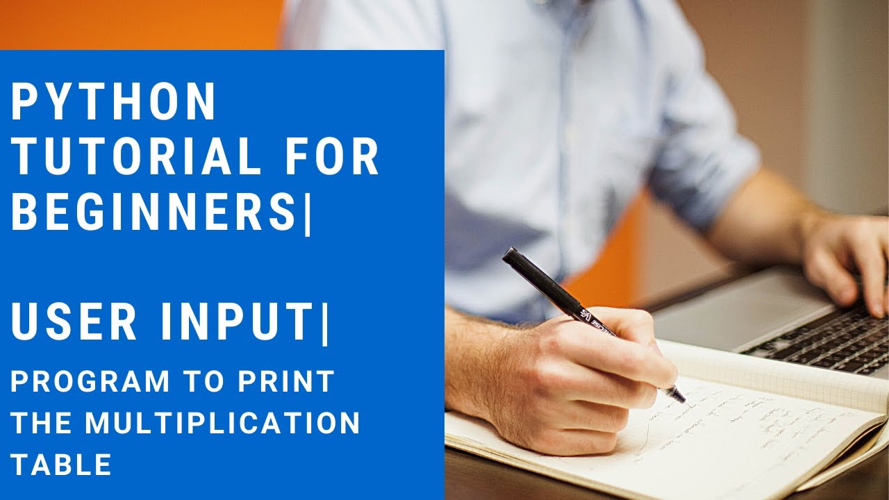 Python programming tutorial for beginners | User input | Program to print the multiplication table