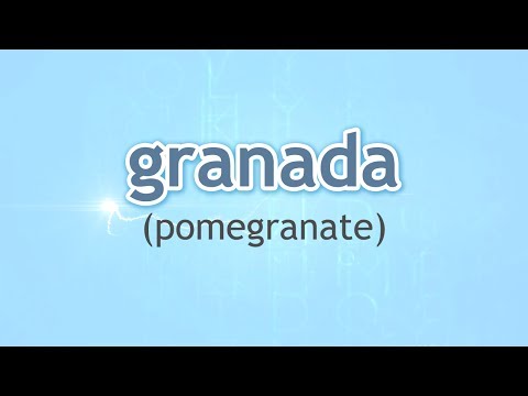 How to Pronounce Pomegranate (Granada) in Spanish