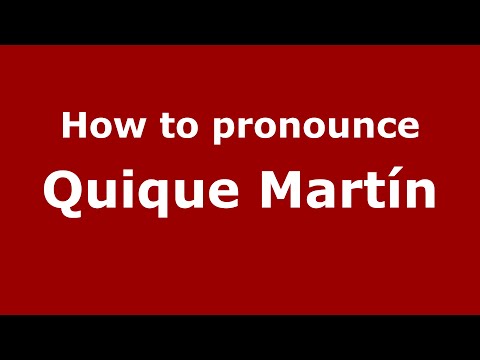 How to pronounce Quique Martín (Spain/Spanish) - PronounceNames.com