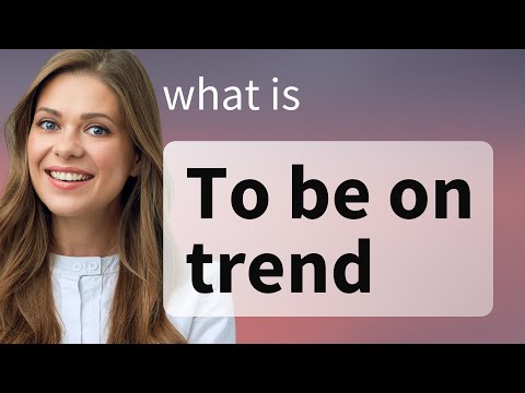 Understanding "To Be On Trend": A Guide for English Language Learners