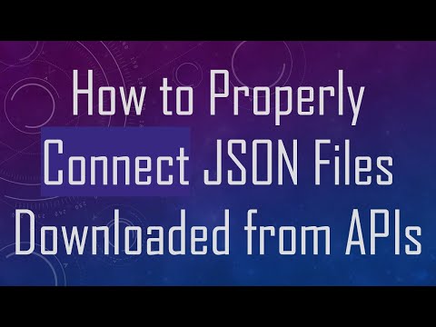 How to Properly Connect JSON Files Downloaded from APIs
