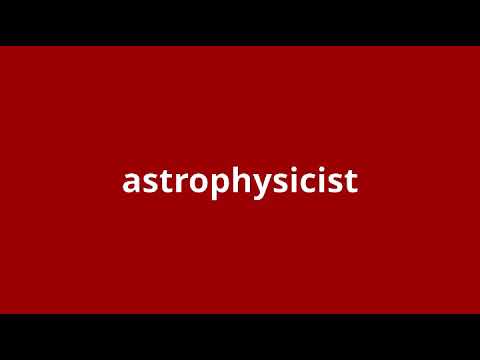 what is the meaning of astrophysicist.