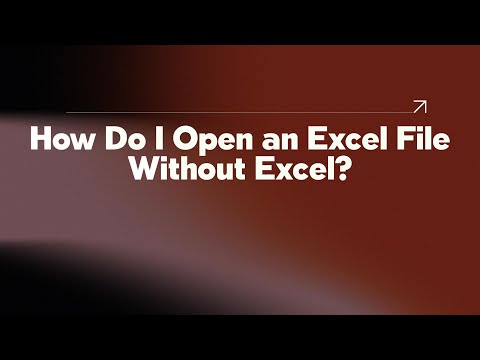 How Do I Open an Excel File Without Excel?