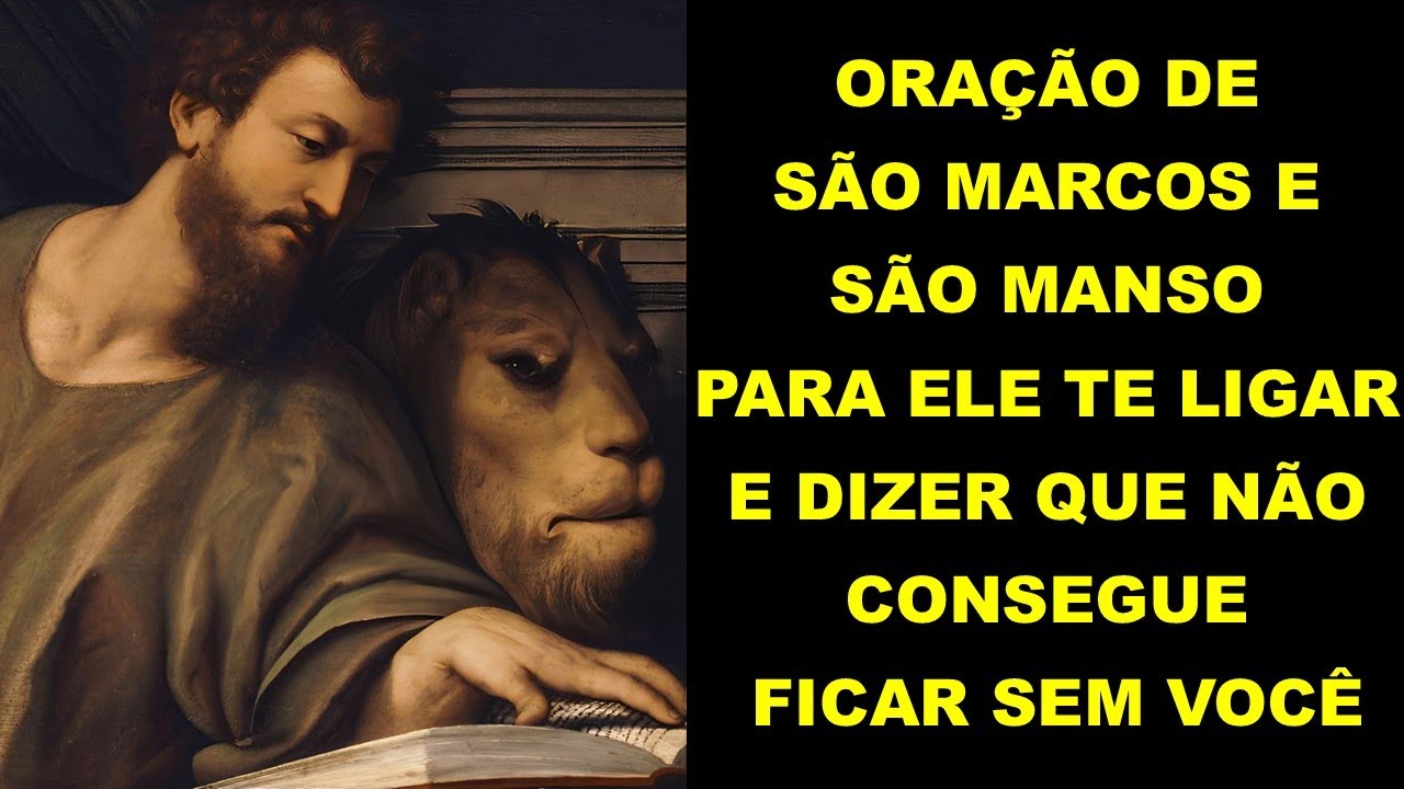 ORAÇÃO DE SÃO MARCOS E SÃO MANSO PARA ELE TE LIGAR E DIZER QUE NÃO CONSEGUE FICAR SEM VOCÊ