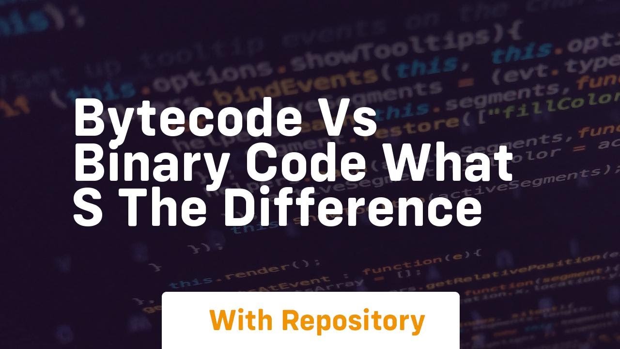 Bytecode Vs Binary Code What s the Difference