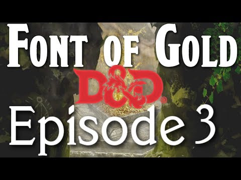 Font of Gold Ep 3: A D&D 5E One Shot Campaign