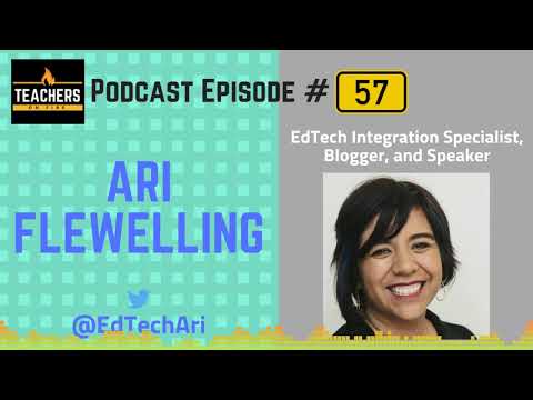 Teachers on Fire Podcast Ep. 57 - Ari Flewelling: EdTech Specialist, Blogger, and Speaker