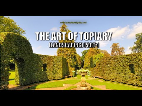 The Art of Topiary- Landscape Design- Part-1