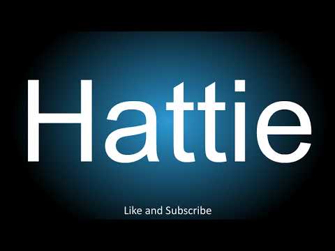 How to correctly pronounce - Hattie.