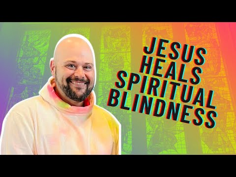 Jesus Heals Spiritual Blindness – StainedGlassRebel