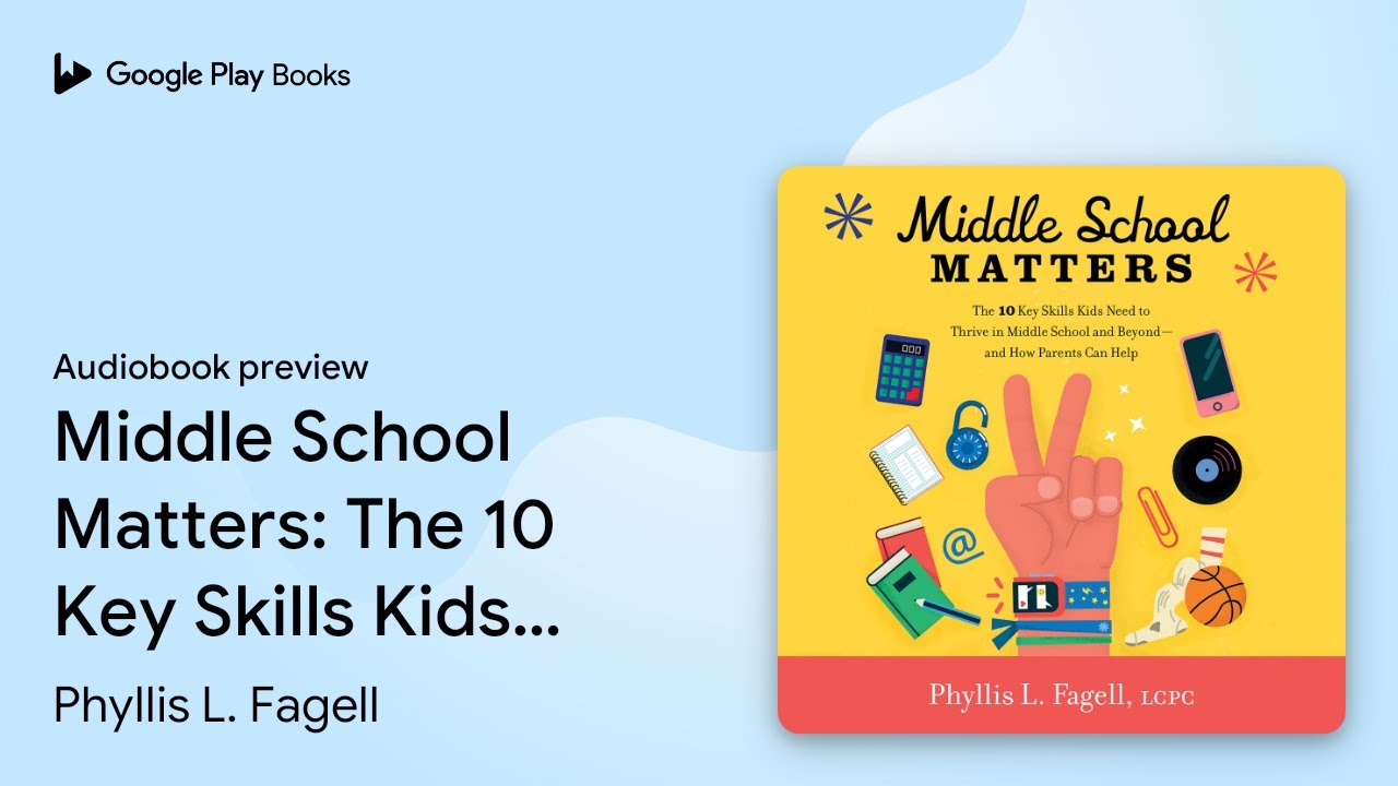 Middle School Matters: The 10 Key Skills Kids… by Phyllis L. Fagell · Audiobook preview