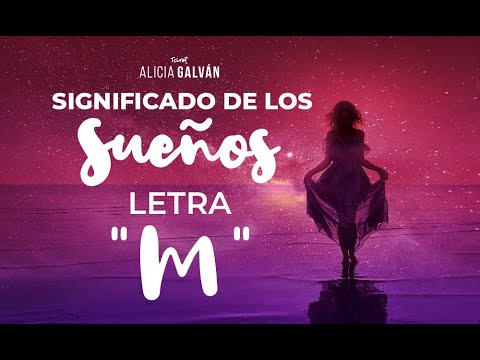 Significado de los sueños 🌌 Letra M 💖 - Alicia Galván