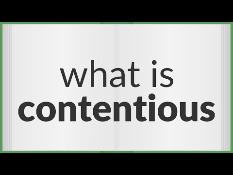 Contentious | meaning of Contentious