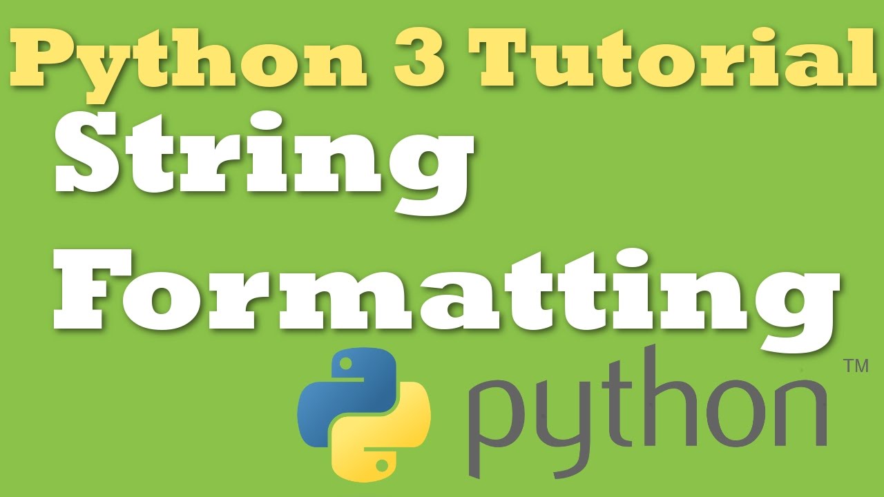 Python 3 Tutorial 4: String Formatting