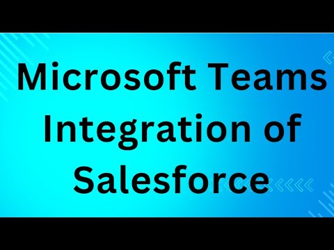 Microsoft Teams Integration of Salesforce