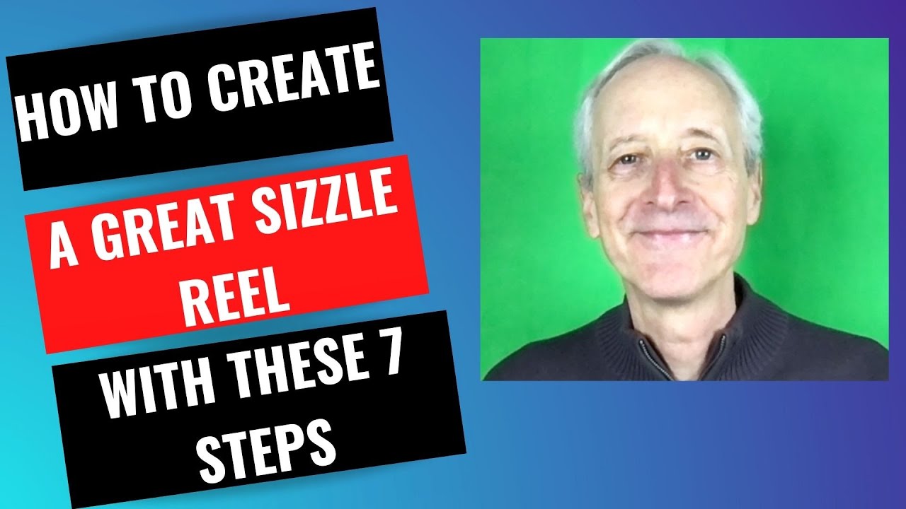 How to Make a Great Acting Sizzle Reel - 7 Essential Tips