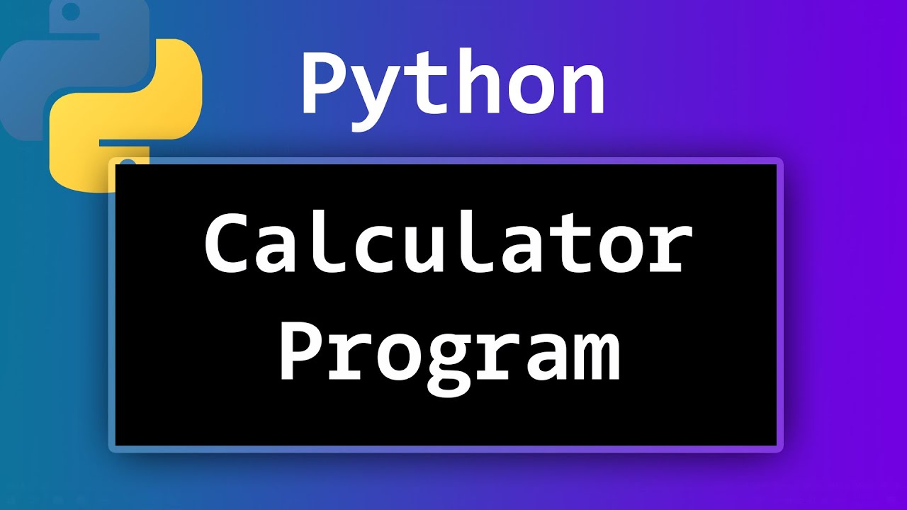 How to Create a Simple Calculator Program using Python ? Video Tutorial