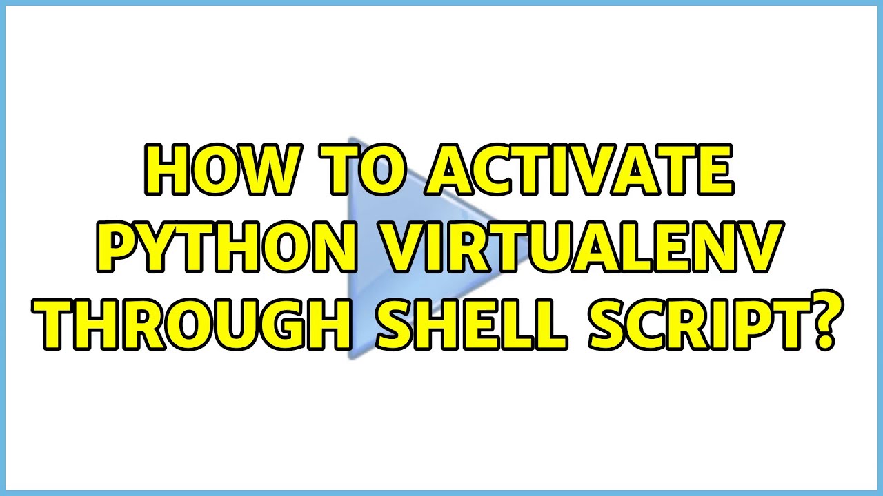 How to activate python virtualenv through shell script?
